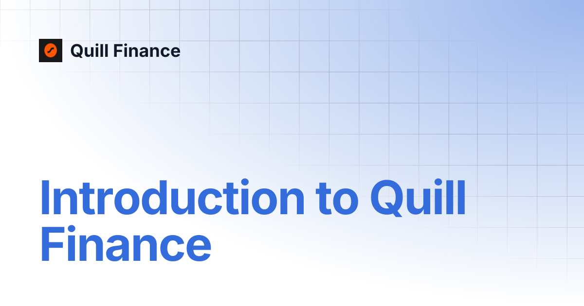 Introduction to Quill Finance | Quill Finance